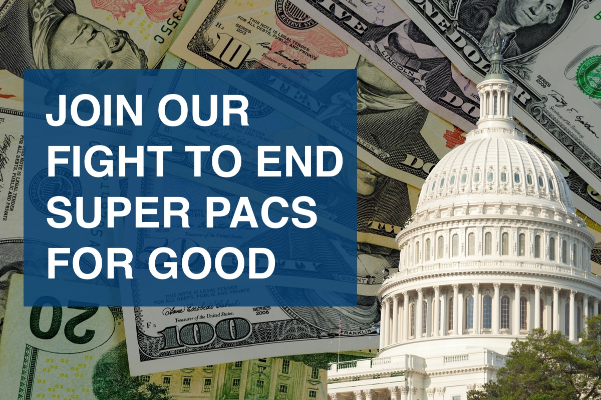 Join Us in Our Fight to End Super PACs - Equal Citizens Join Us in Our Fight to End Super PACs - Equal Citizens