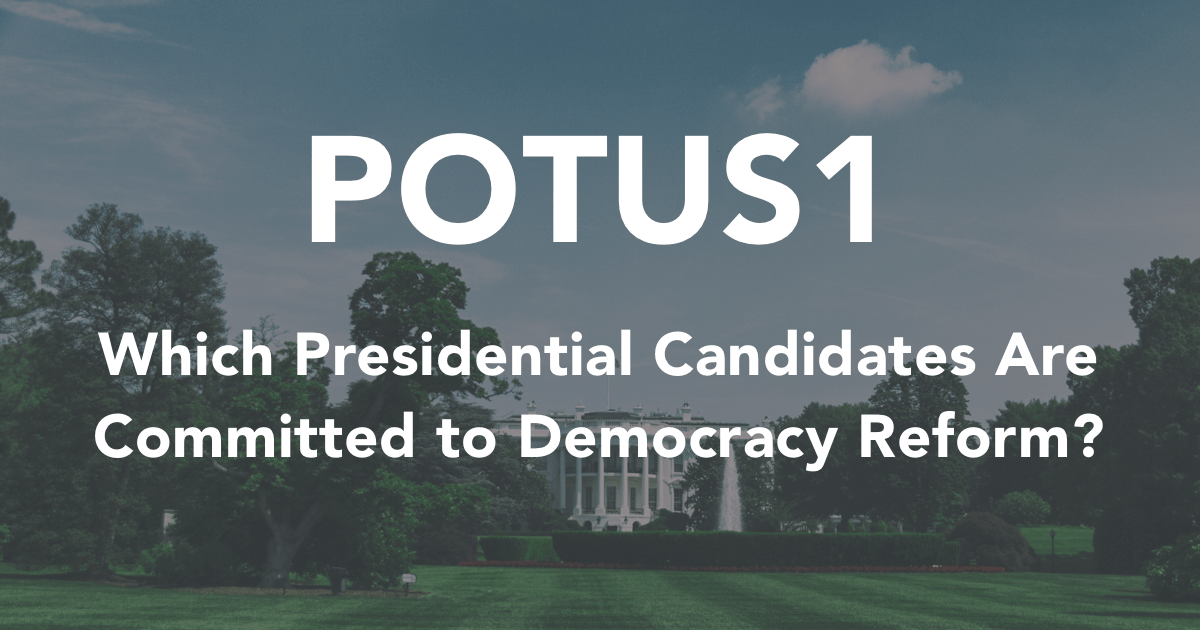 POTUS1 - Which Candidates Are Committed to Democracy Reform? - Equal ...